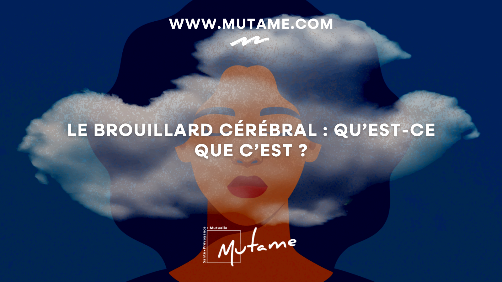 Qu’est-ce que le brouillard cérébral ? - Union Mutame